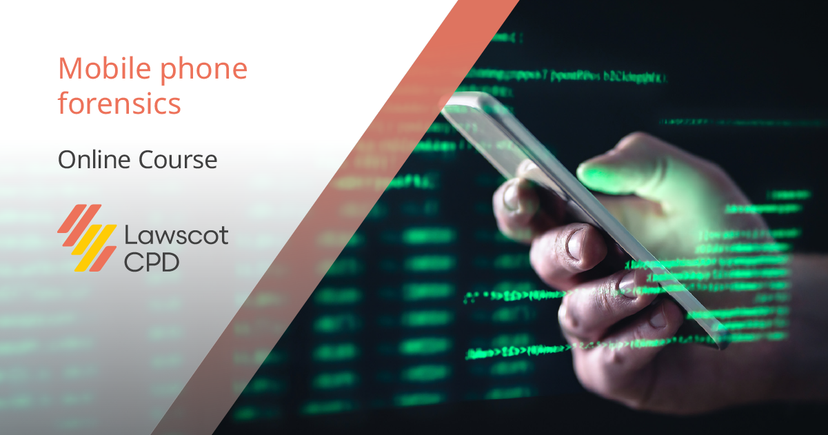 Introduction to Mobile Phone Forensics | Law Society of Scotland